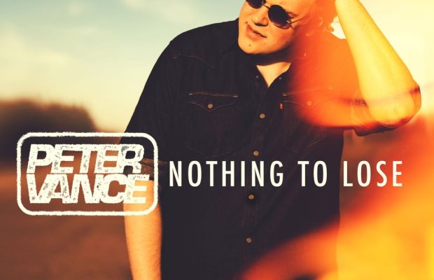 Peter Vance releases new single, "Nothing To Lose"