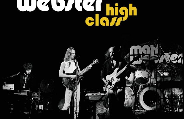 Bob Wegner Chronicles The Untold Story Of Max Webster in “High Class”