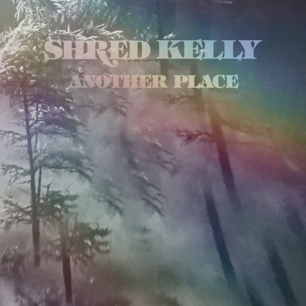 Shred Kelly releases new single, "Another Place"