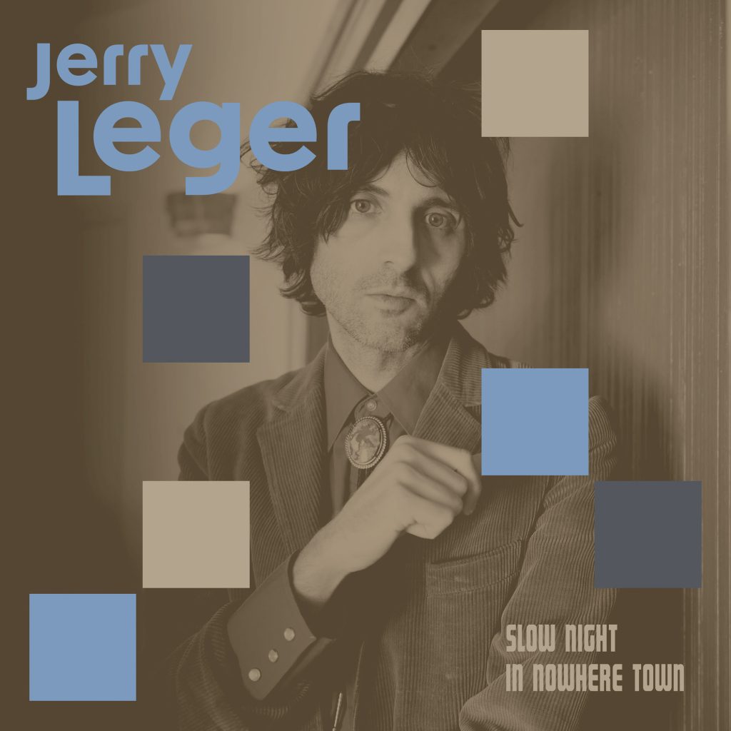 Jerry Leger releases new single, "Slow Night In Nowhere Town"