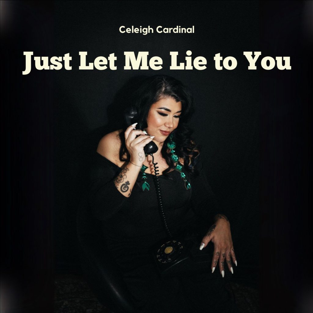 Celeigh Cardinal shares new single, "Just Let Me Lie To You"
