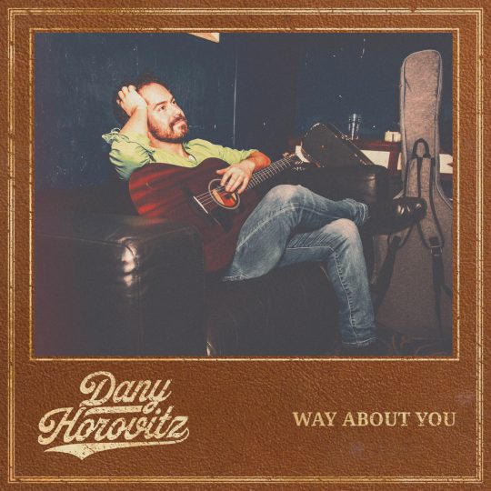 Dany Horovitz shares new single, "Way About You"